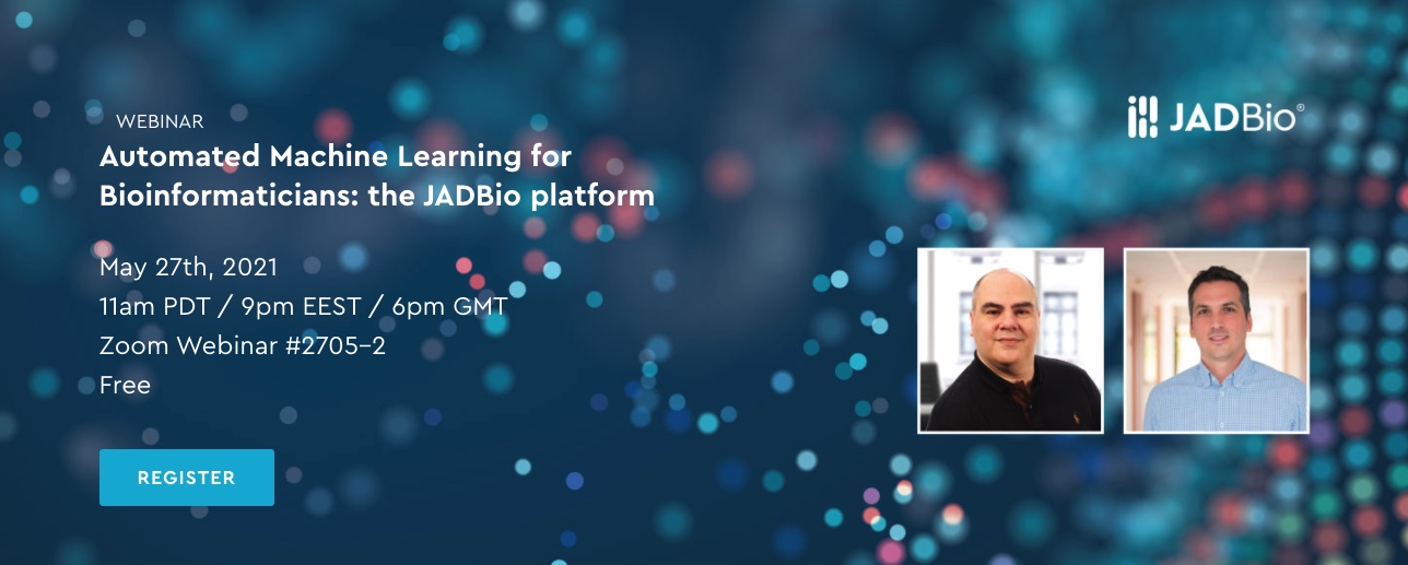 WEBINAR: Automated Machine Learning for Bioinformaticians: the JADBio ... WEBINAR: Automated Machine Learning for Bioinformaticians: the JADBio ...